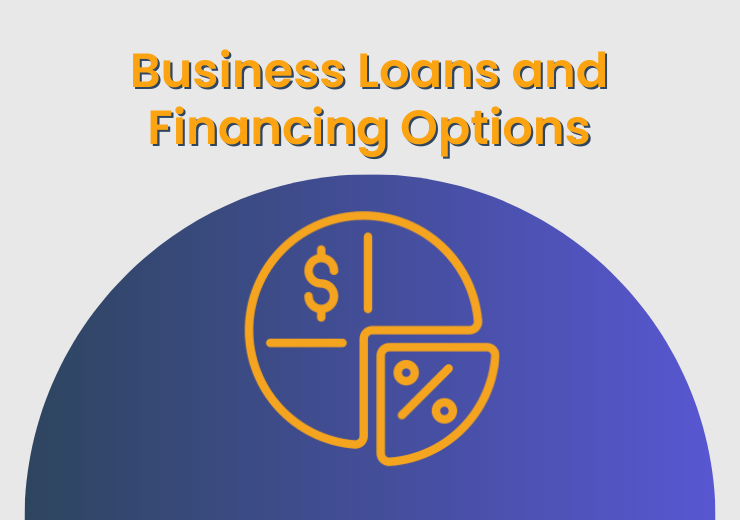 Exploring Business Loans and Financing Options: A Comprehensive Guide